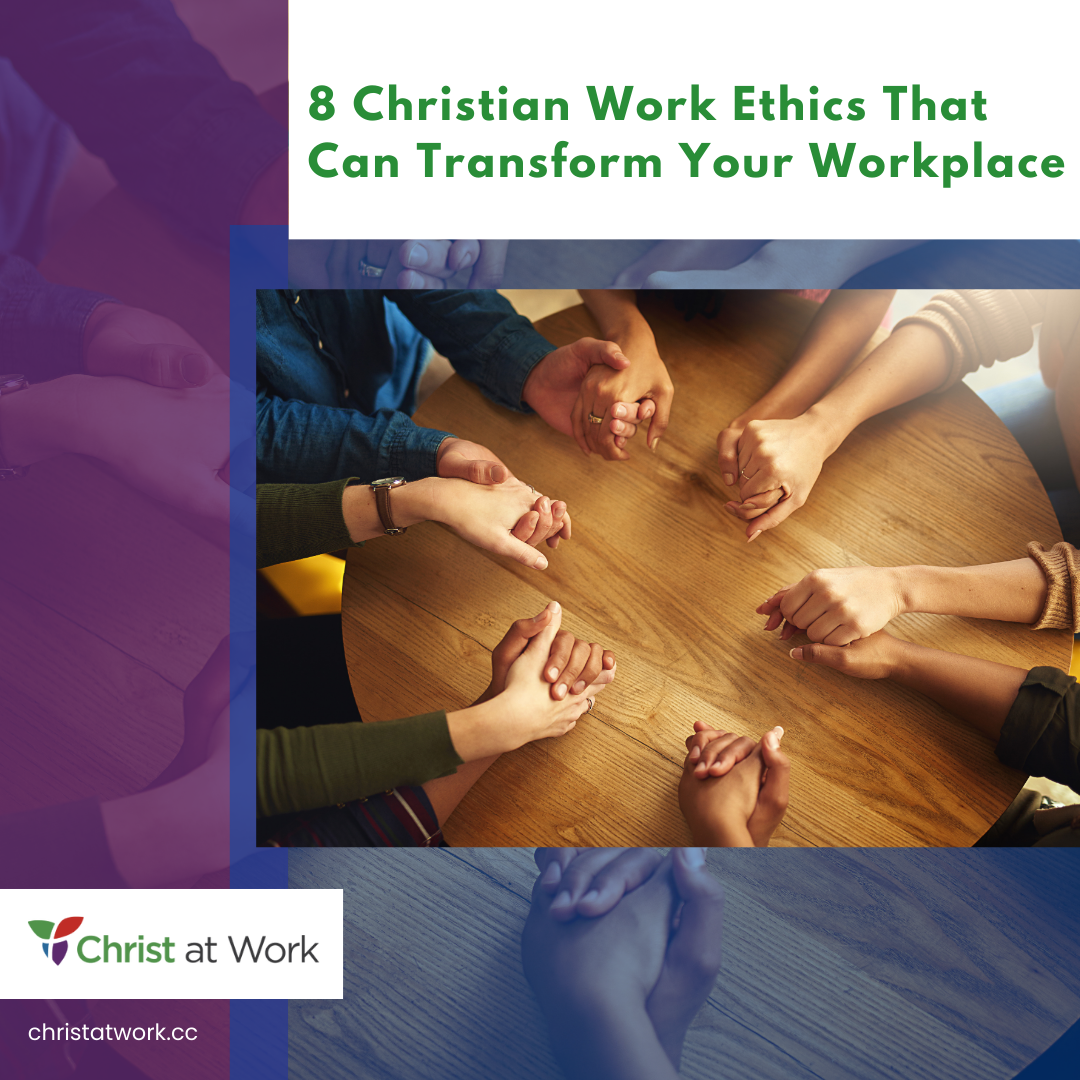 How to Apply Christian Work Ethics and Change Your Workplace | Christ ...
